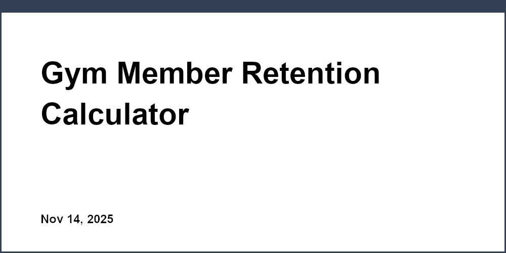 Gym Member Retention Calculator